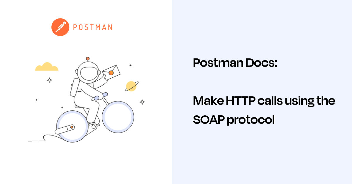 Make HTTP calls using the SOAP protocol | Postman Docs